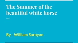 The summer of the beautiful white horse | PPTX