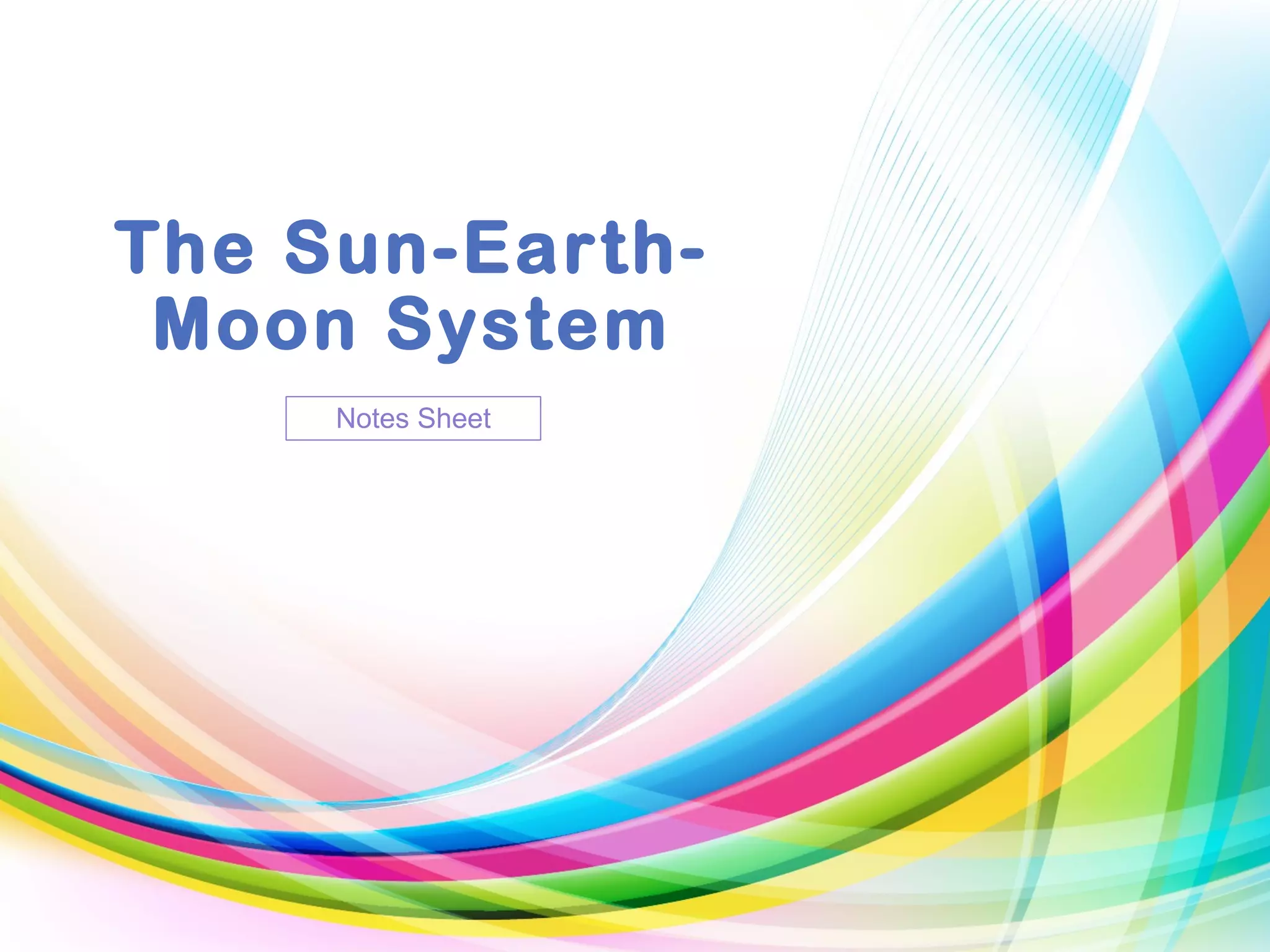 The Sun-Earth-Moon System Notes PowerPoint | PPT