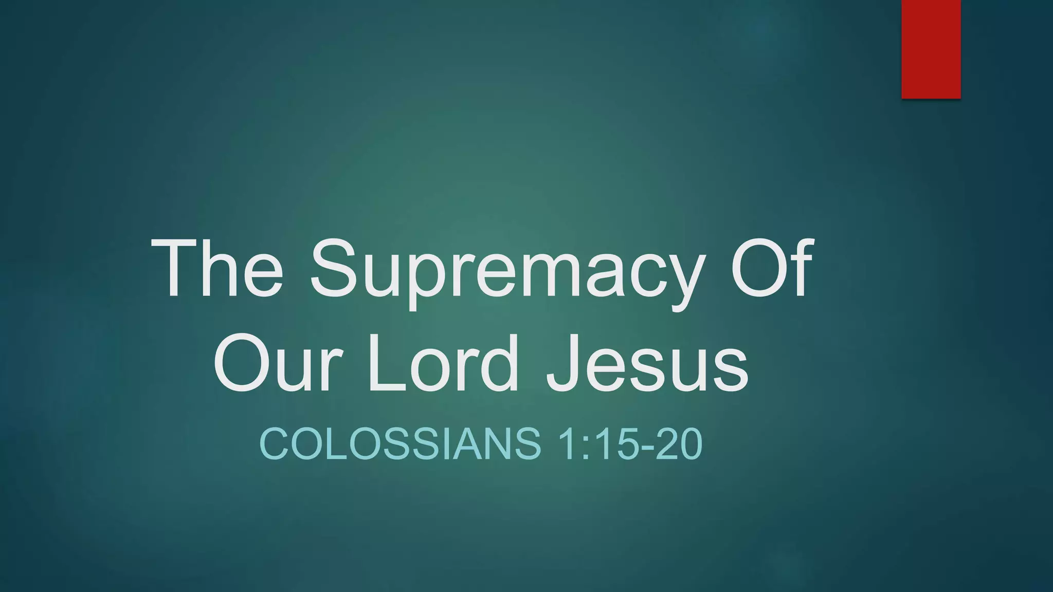 The Supremacy of our Lord Jesus | PPTX