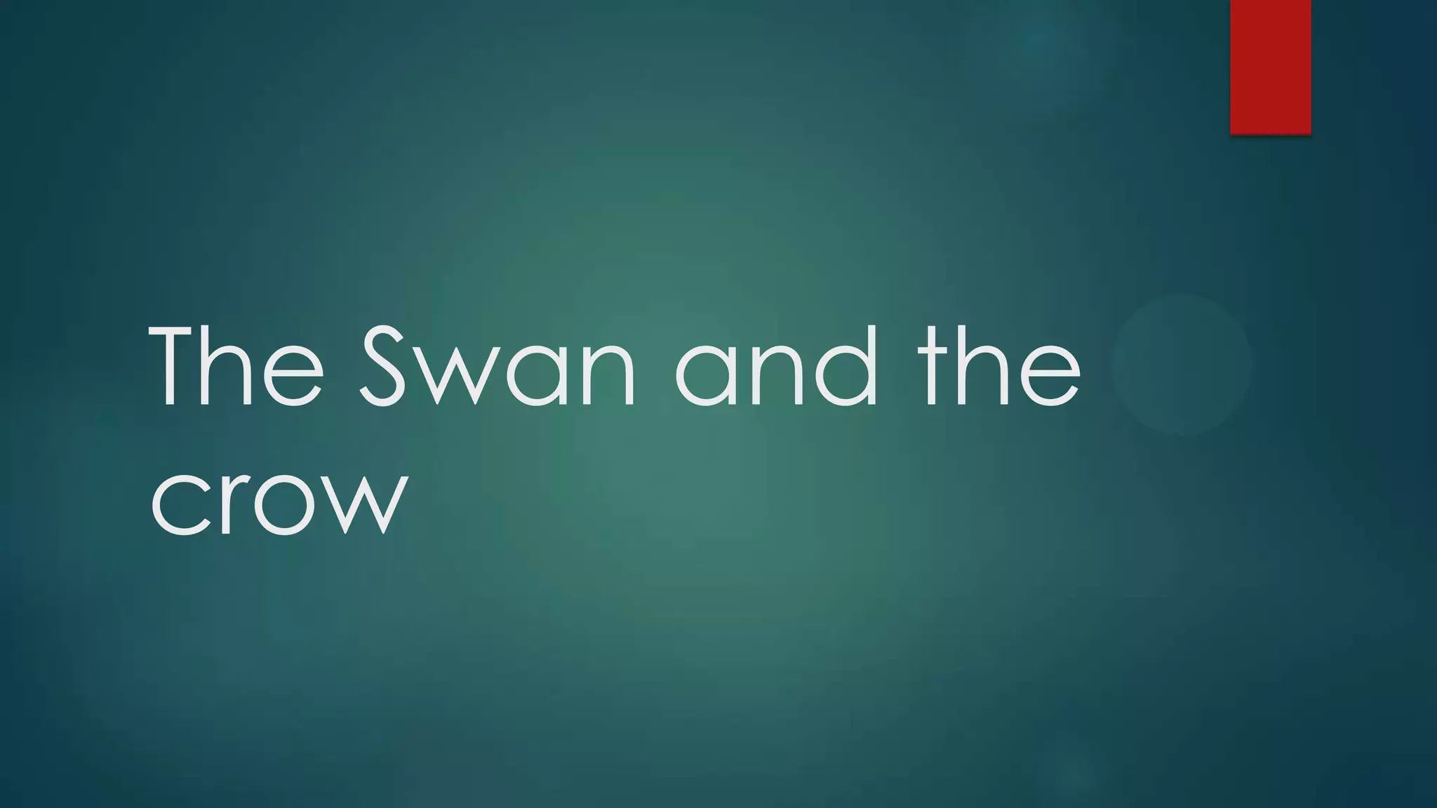 The swan and the crow | PPTX