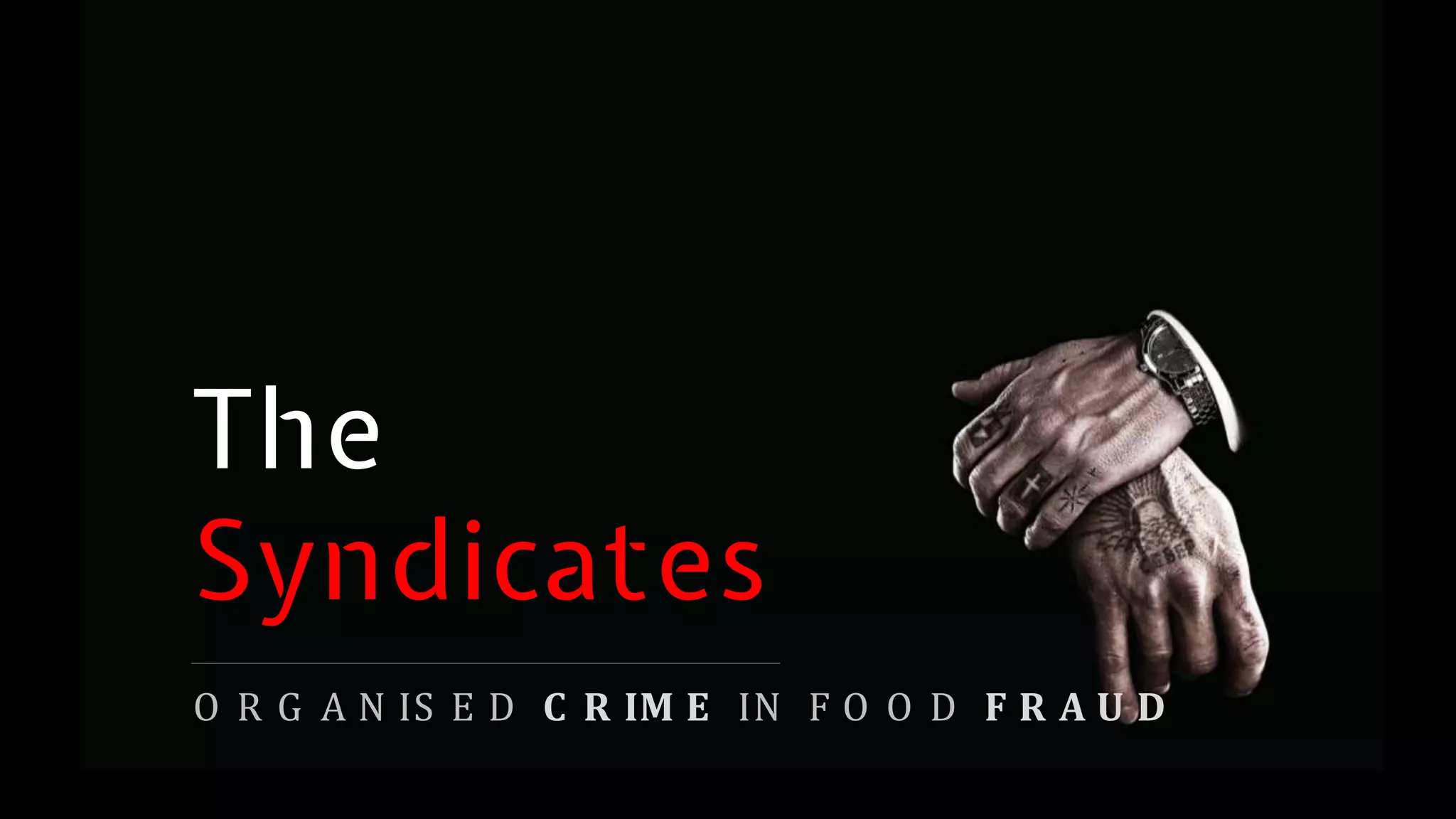 The Syndicates - Food Fraud | PPTX | Food Industry | Industries