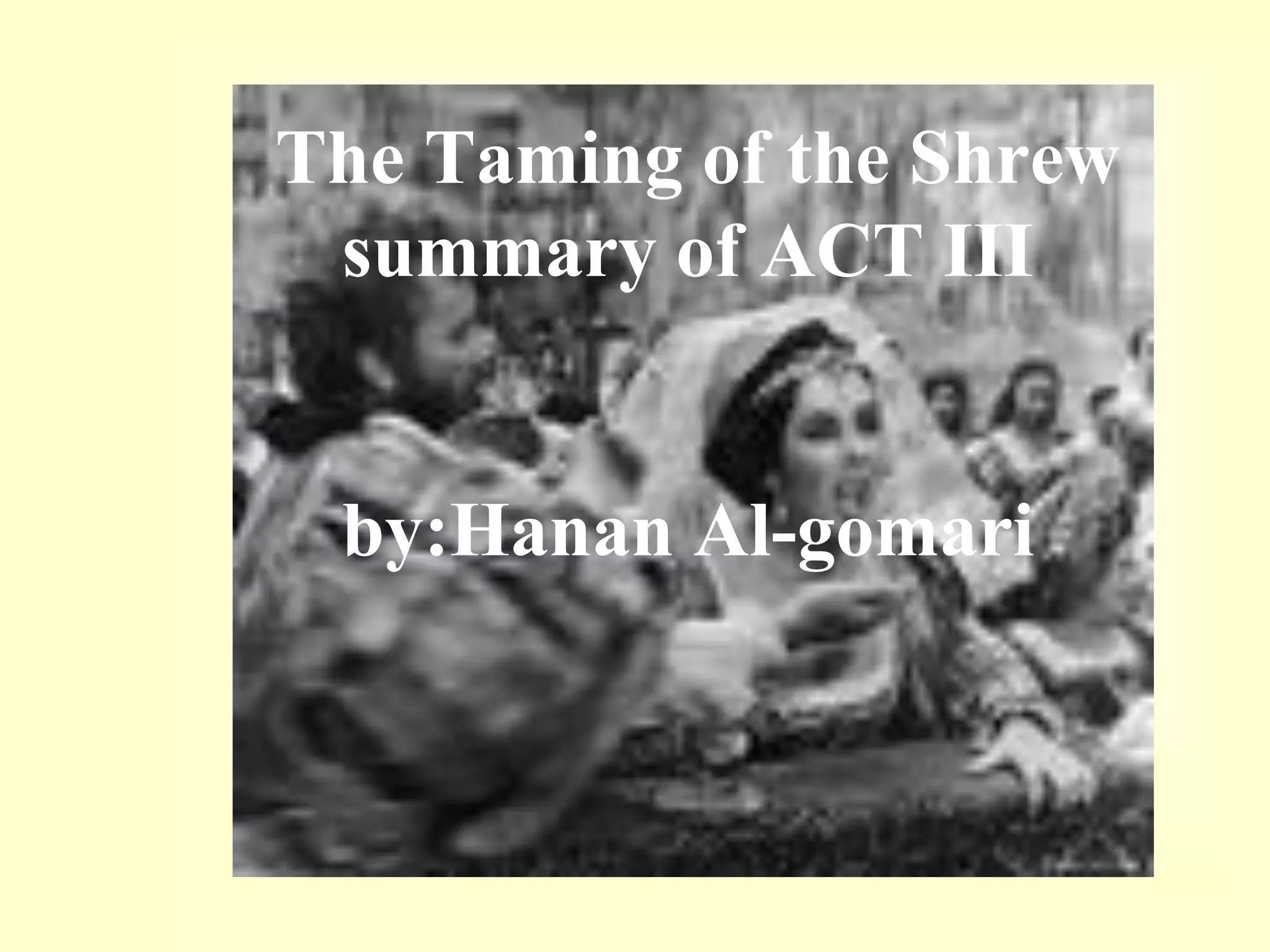 The taming of the shrew act 3 by hanan | PDF