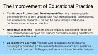 THE TEACHER AND THE IMPROVEMENT OF EDUCATIONAL PRACTICE.pptx