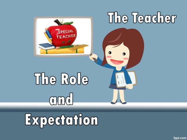 The teacher role and expectation | PPT | Professional School ...