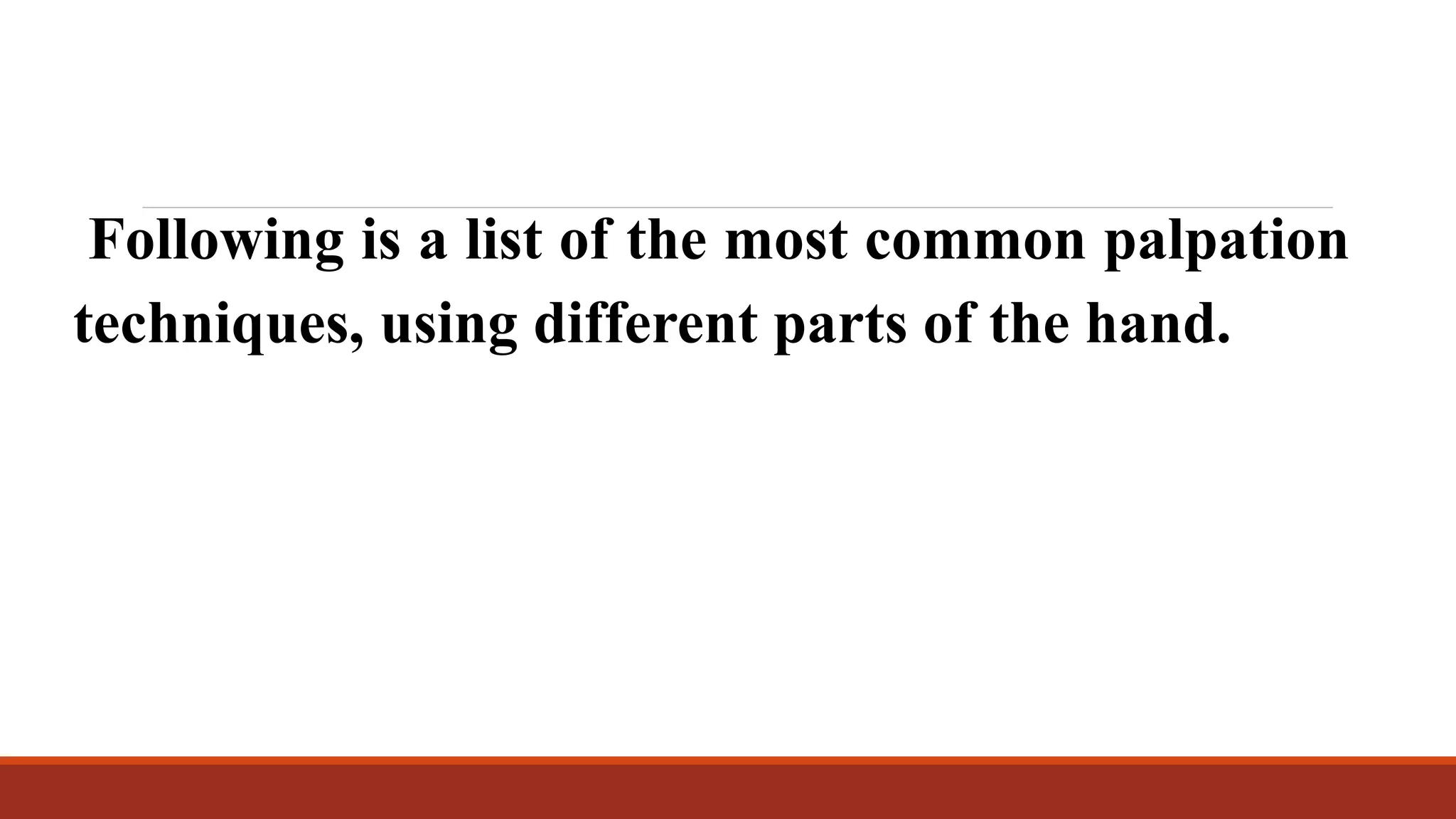 The techniques of physical examination | PPTX