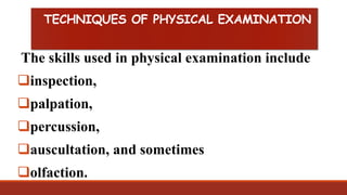 The techniques of physical examination | PPTX