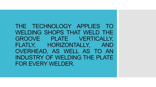 THE TECHNOLOGY APPLIES TO WELDING SHOPS THAT WELD.pptx