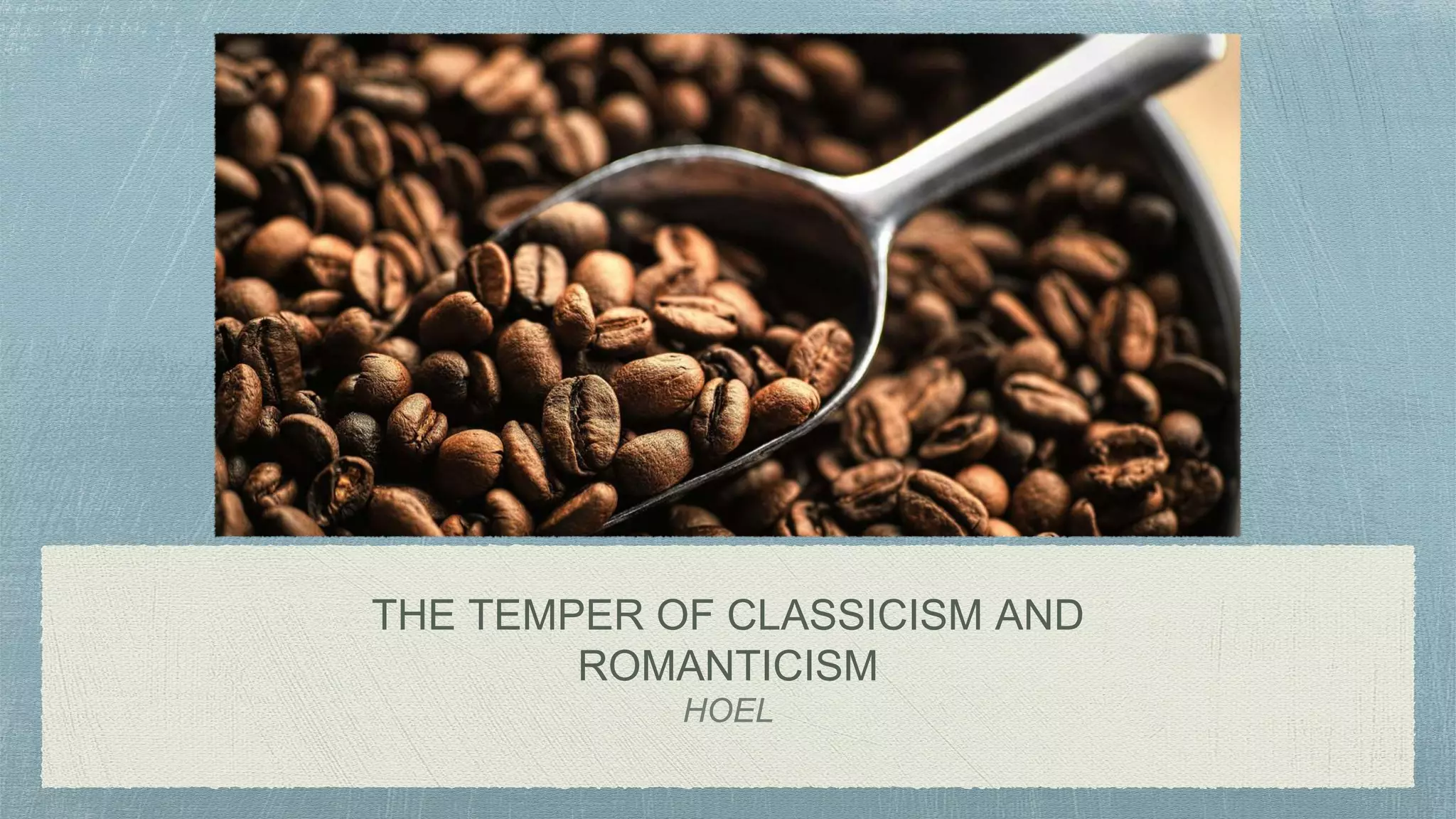 The temper of classicism and romanticism | PPTX