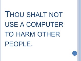 The ten commandments of computer ethics | PPTX