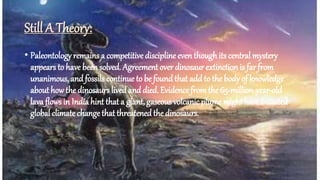 The theories of dinosaur extinction | PPTX