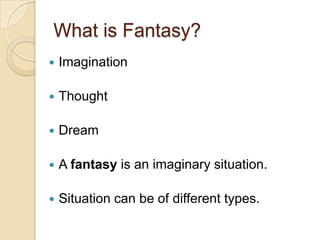 The theory of fantasy regardig fantasy movies | PPTX