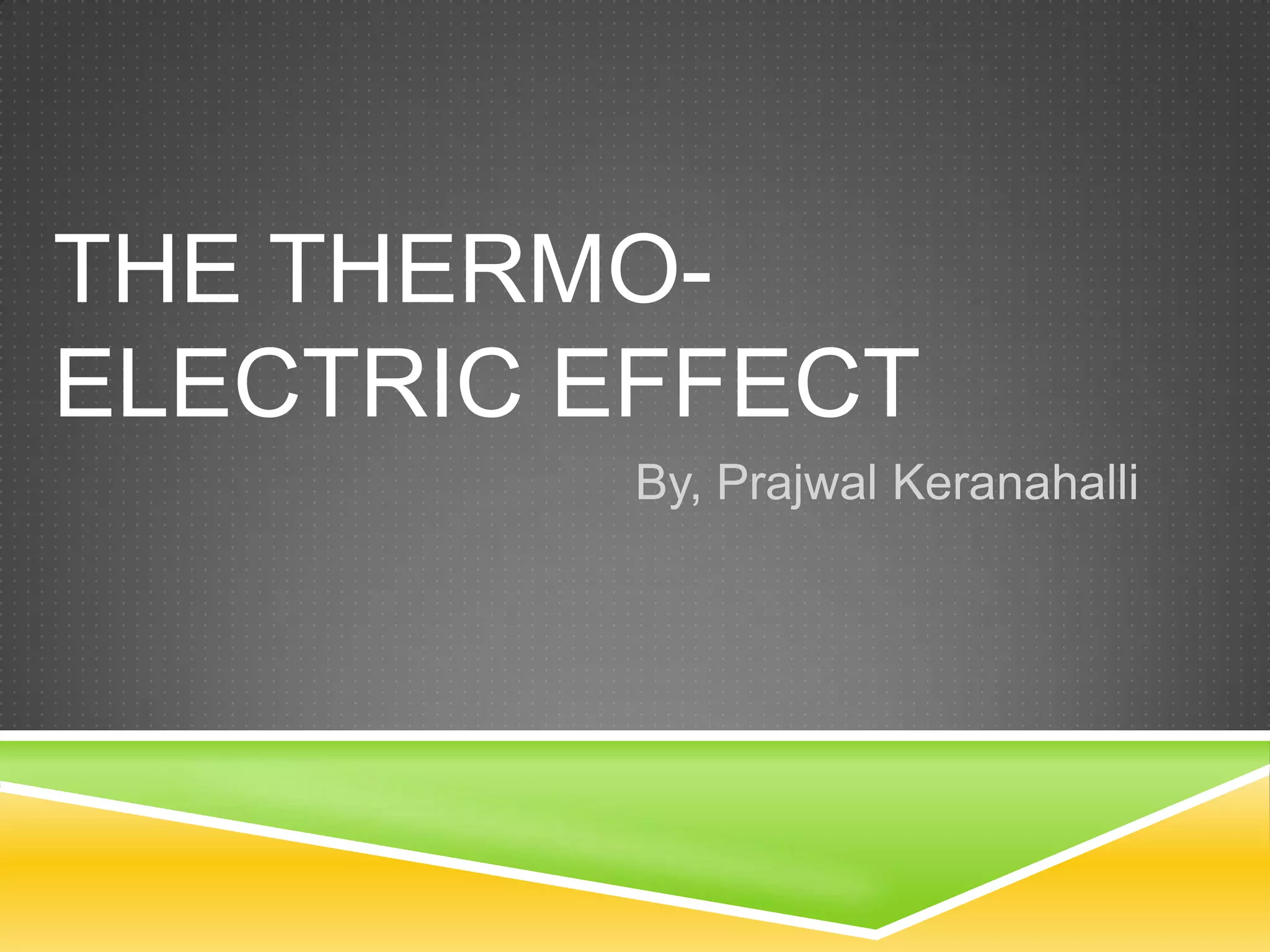 The thermo electric effect | PPTX