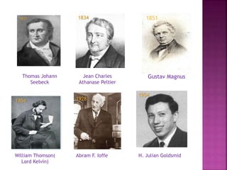 The thermo electric effect | PPTX