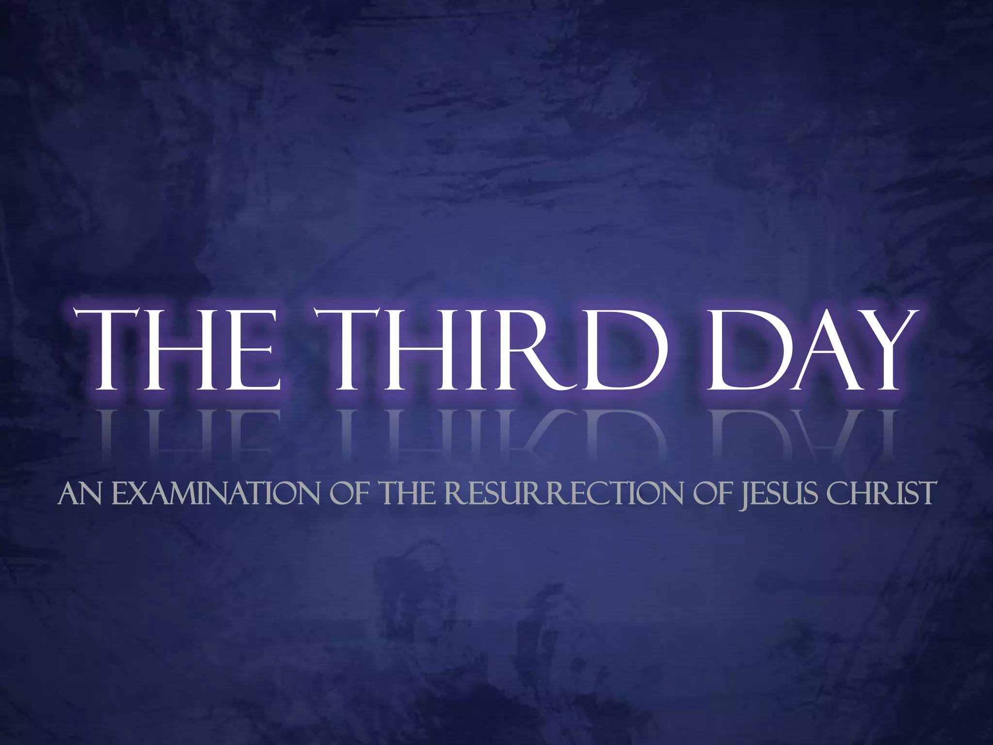 The Third Day - Jesus' Trials and Resurrection | PPT