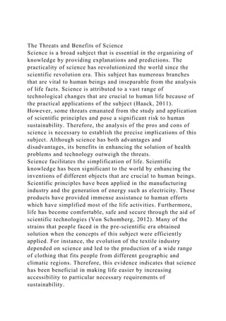 The Threats and Benefits of ScienceScience is a broad subject th.docx