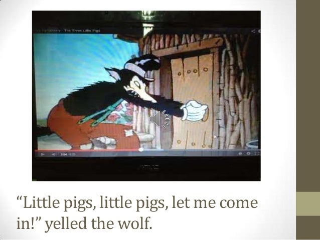 The Three Little Pigs and the Big Bad Wolf