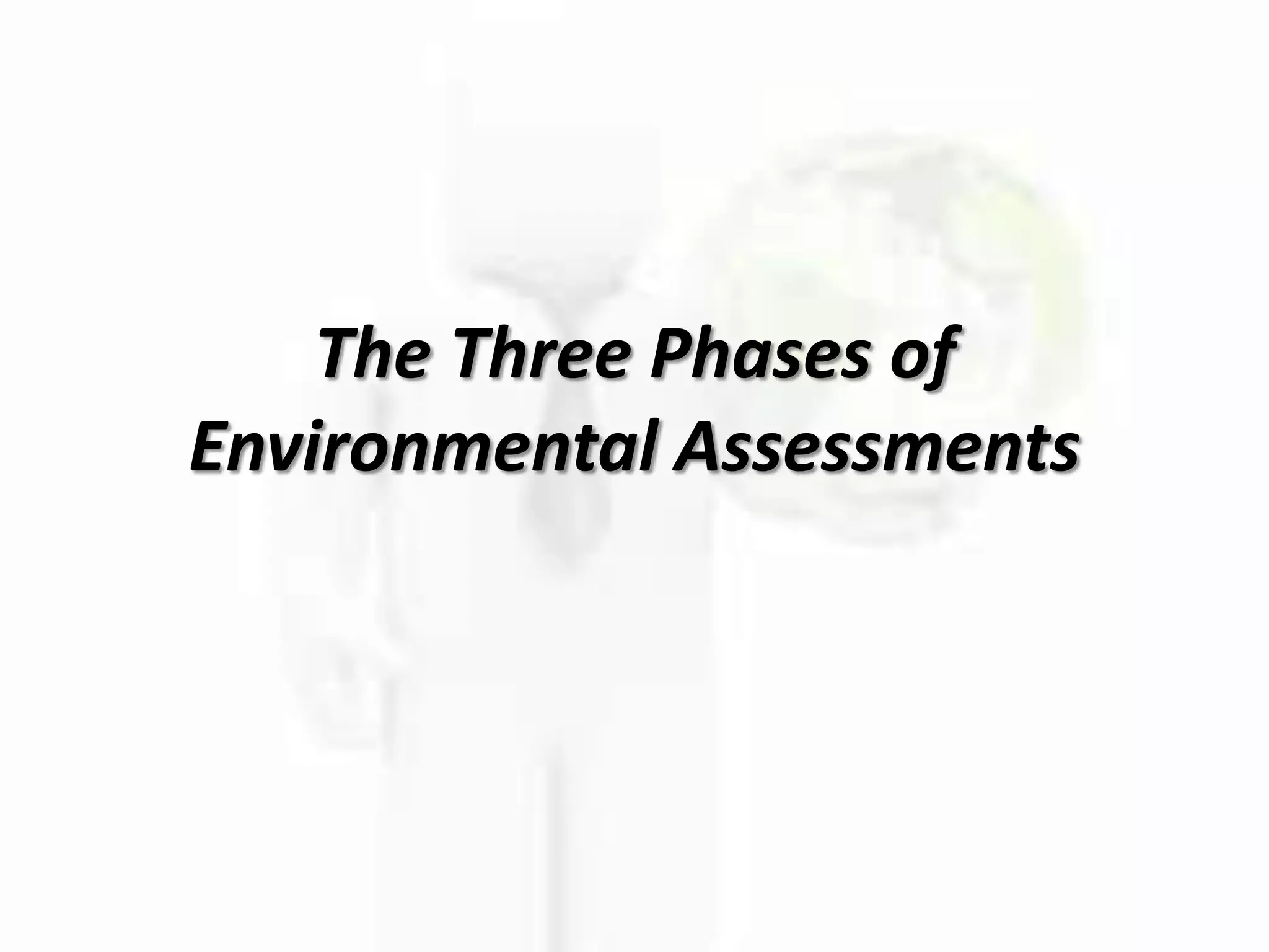 The three phases of environmental assessments(finished) | PPT