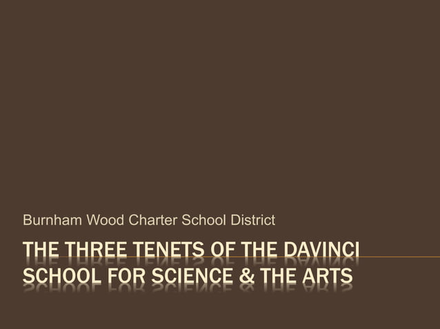 The Three Tenets of the DaVinci School for Science & the Arts | PPT