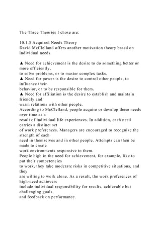 The Three Theories I chose are10.1.3 Acquired Needs TheoryD.docx ...