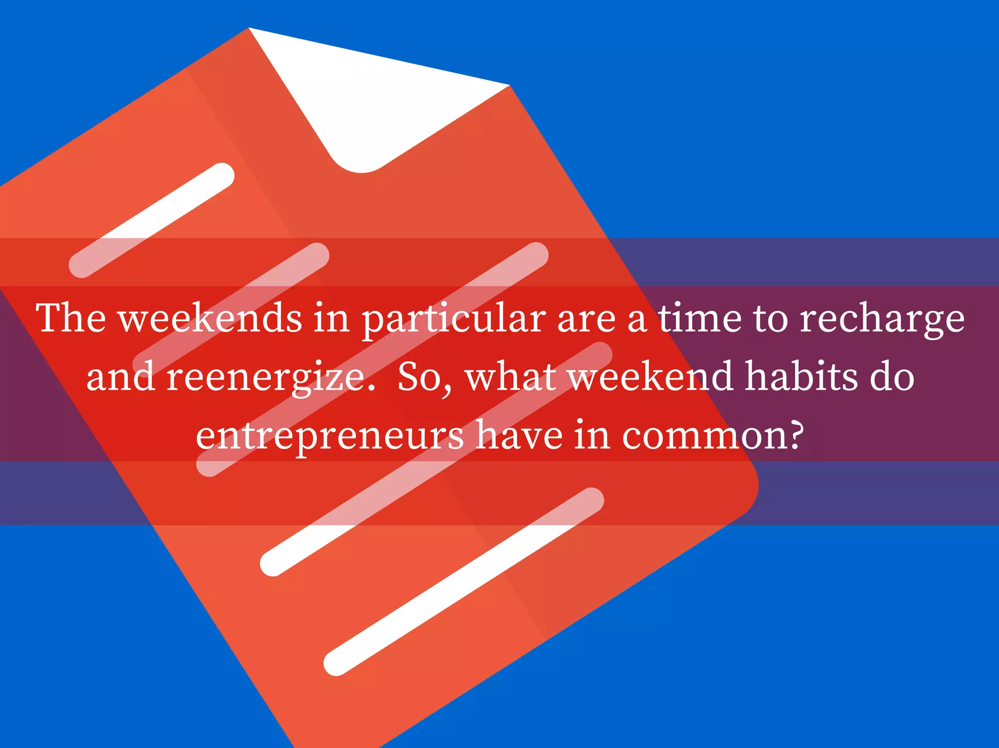 The Three Weekend Habits of Entrepreneurs | PPT
