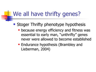 Genetics of Obesity: The thrifty gene hypothesis | PPT