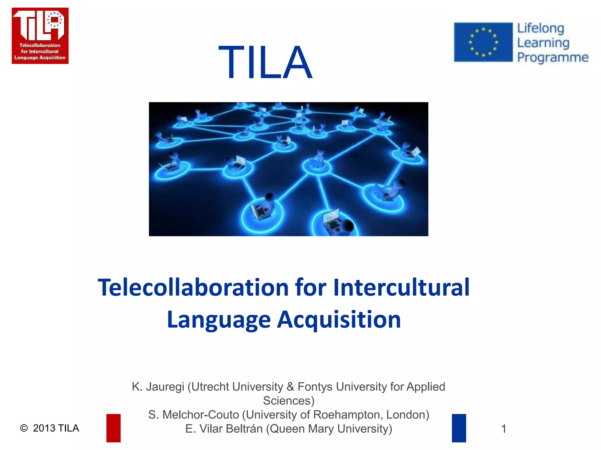 TILA: Telecollaboration for Intercultural Language Acquisition | PPT