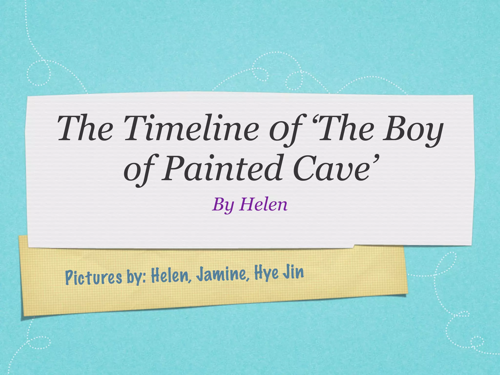 Helen's Timeline of "Boy of The Painted Cave" | KEY