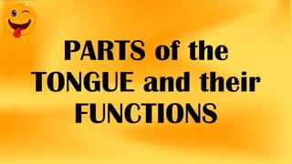 THE TONGUE. Different Parts of the Tongue | PPTX