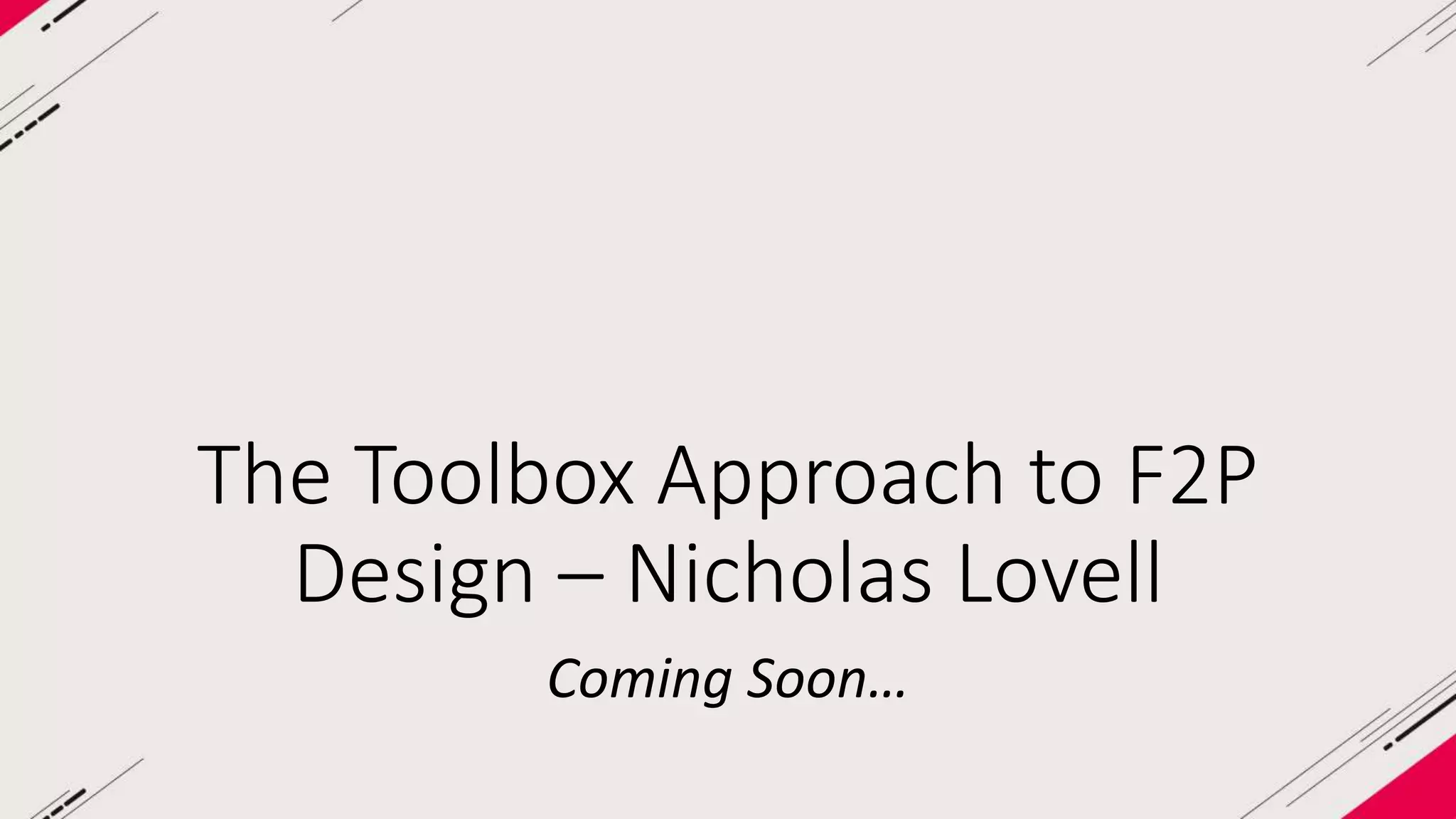 The toolbox approach to f2 p design nicholas lovell | PPTX