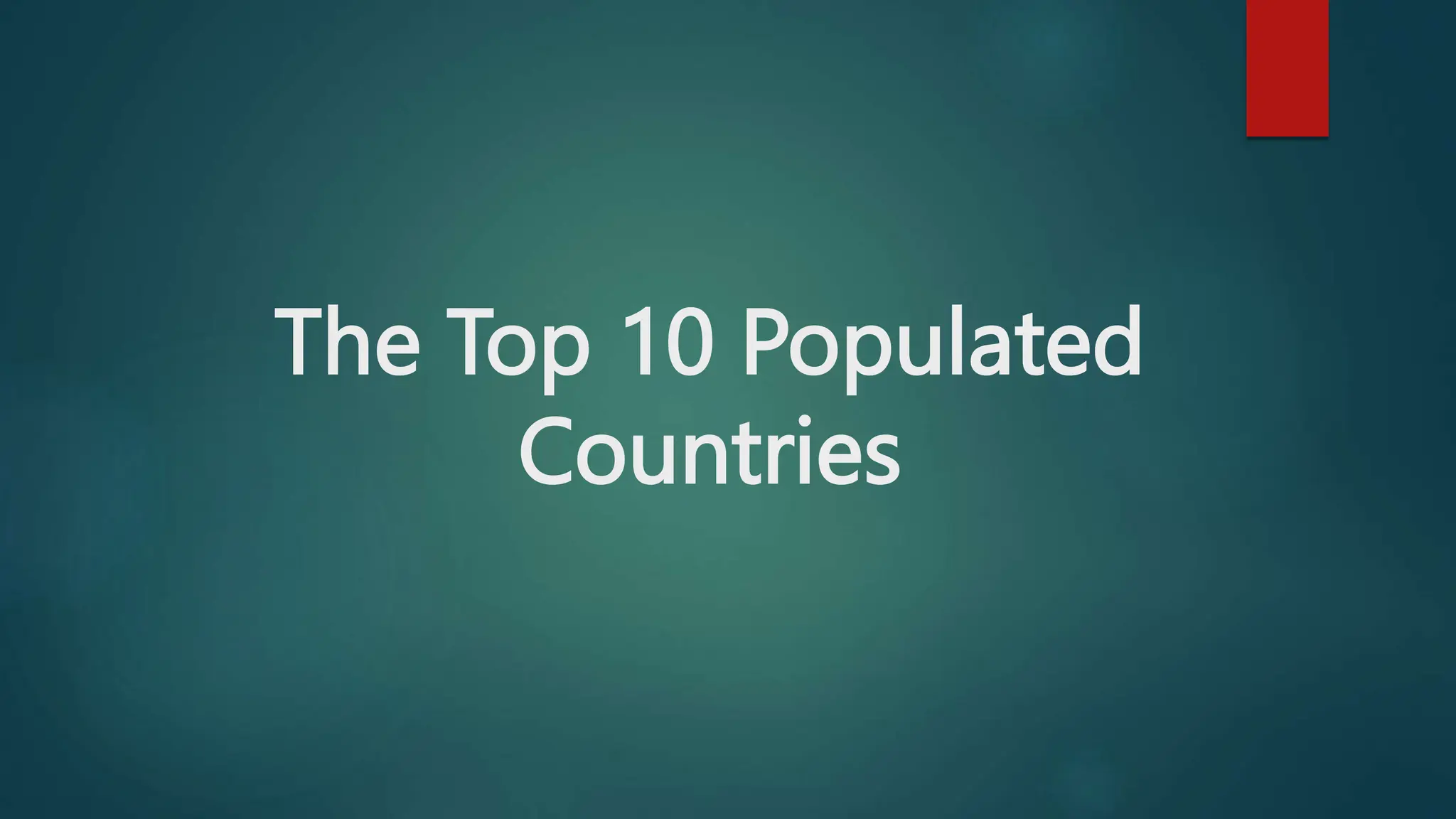 The Top 10 Populated Countries in the world.pptx