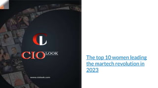 The top 10 women leading the martech revolution in 2023.pptx