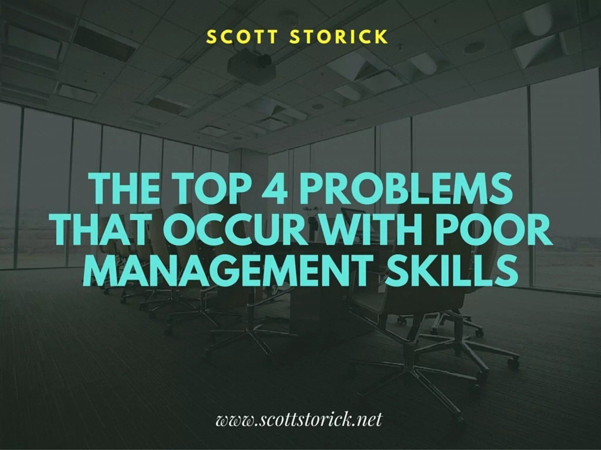 The Top 4 Problems that Occur with Poor Management Skills by Scott ...