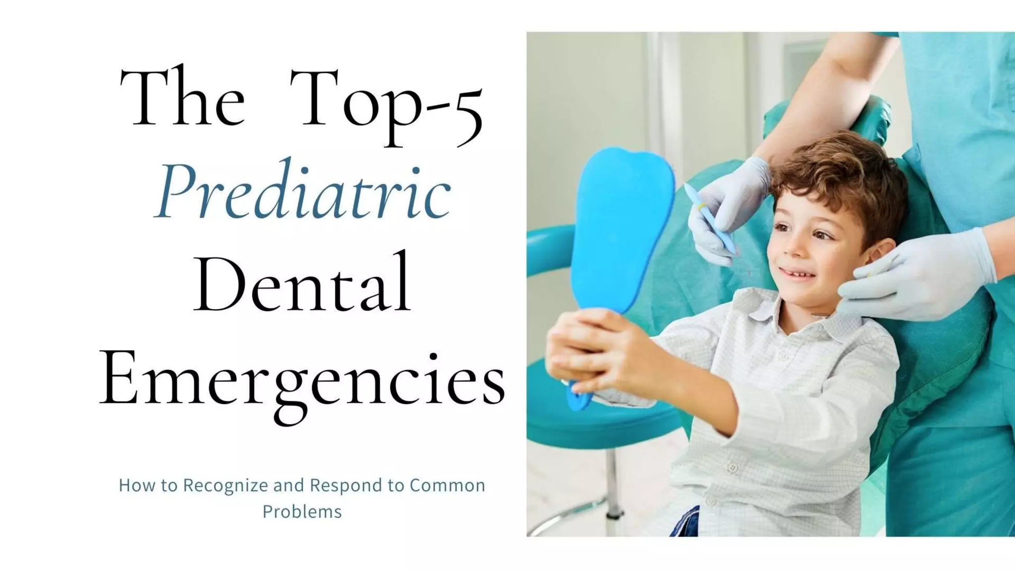 The Top 5 Pediatric Dental Emergencies How to Recognize and Respond to ...