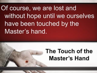 The touch of the master's hand | PPT
