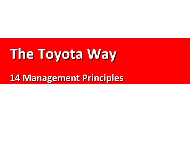 The toyota way 14 mgmt principles | PPT | Business and Finance