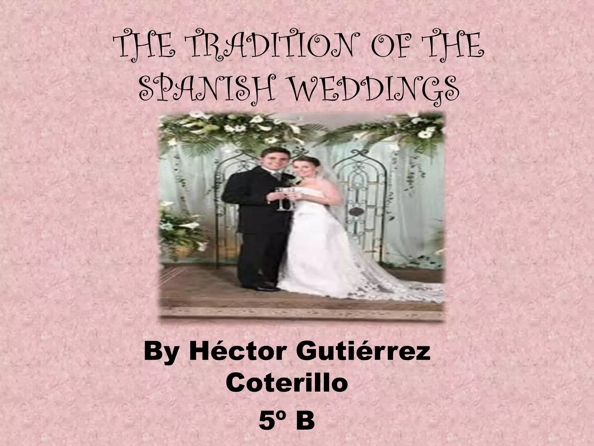 The tradition of the Spanish weddings, by Héctor | PPT