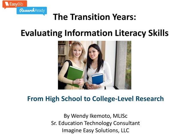 The Transition Years: Evaluating Info Lit Skills from High School to ...