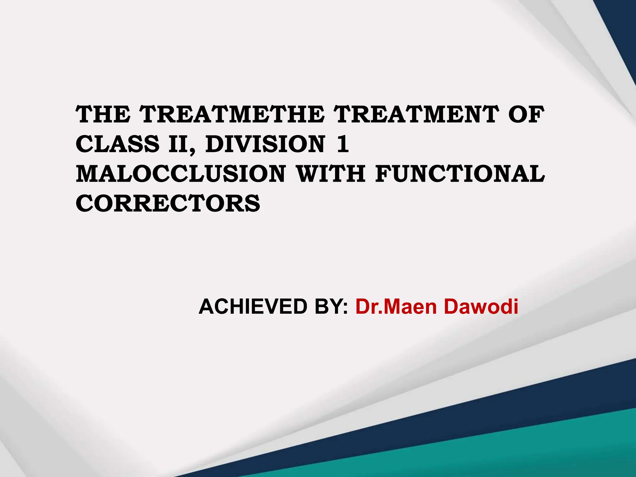 THE TREATMENT OF CLASS II, DIVISION 1 MALOCCLUSION WITH FUNCTIONAL ...