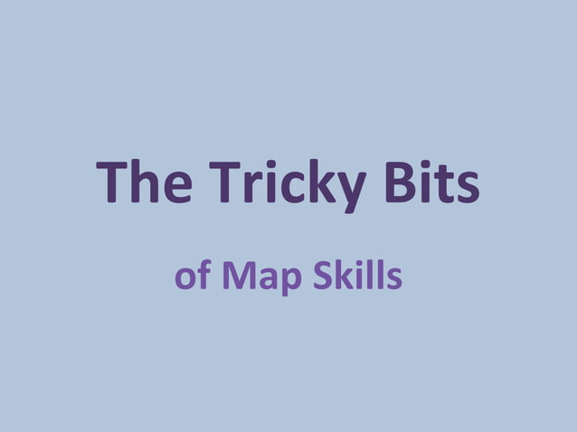 The tricky bits map skills | PPT | Geography | Science