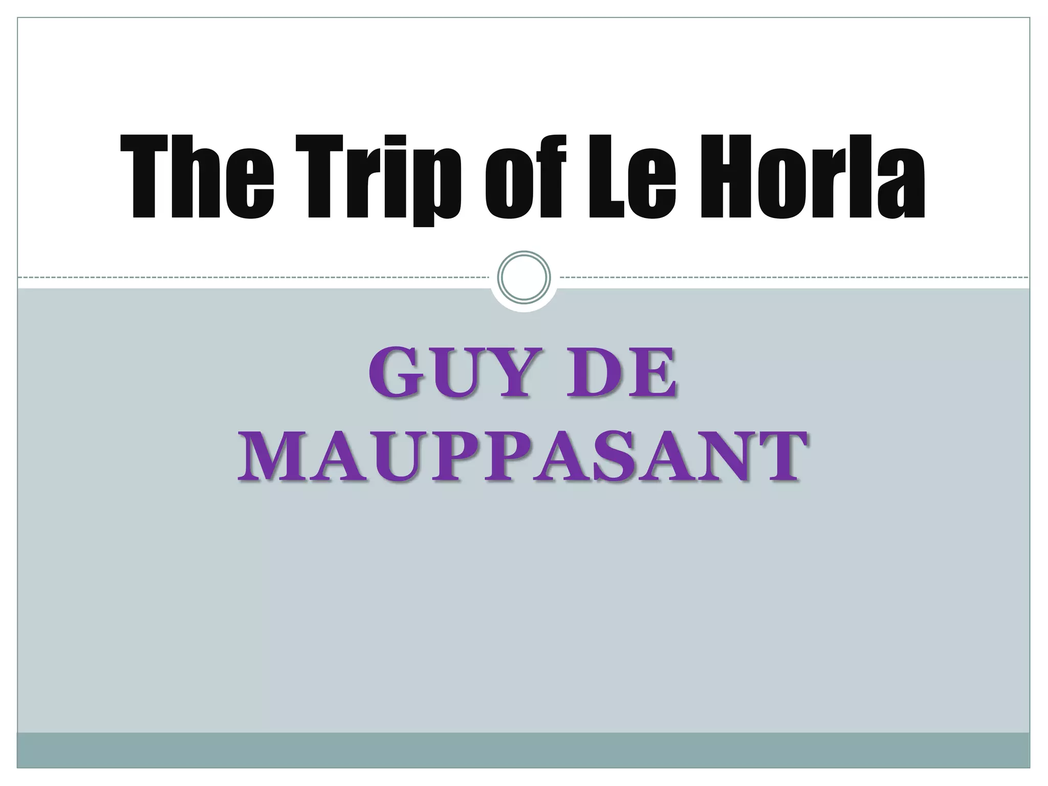 The trip of le horla | PPTX
