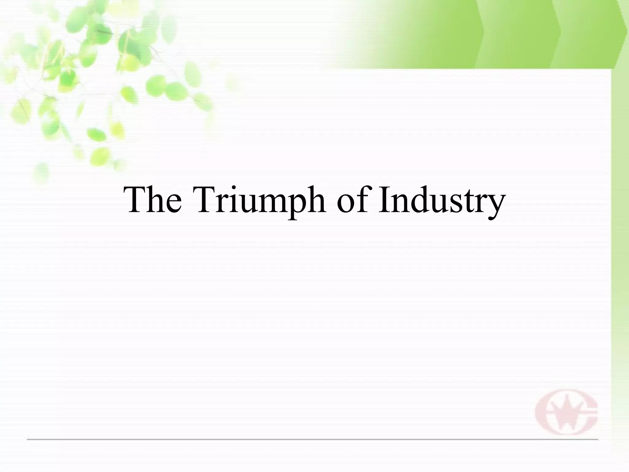 The Triumph of Industry | PPT | Business and Finance