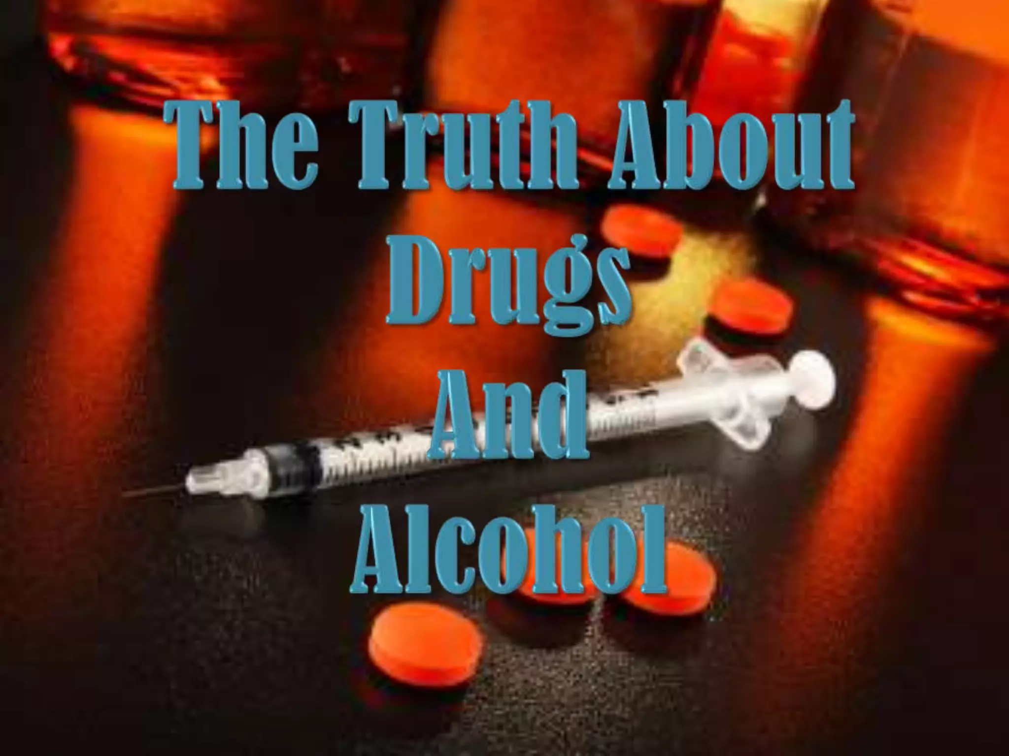 The truth about_drugs_and_alcohol (1) | PPT