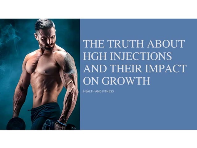 The Truth About HGH Injections and Their Impact on Growth | PPTX
