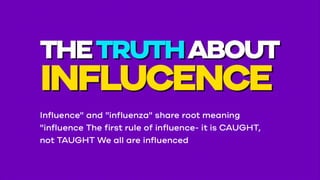 The truth about influence - Platform X Masterclass | PPT
