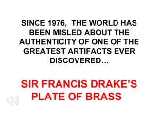 The Truth about Sir Francis Drake's, Plate of Brass | PPT