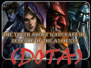 The truth about warcraft III defense of the ancients dota | PPSX