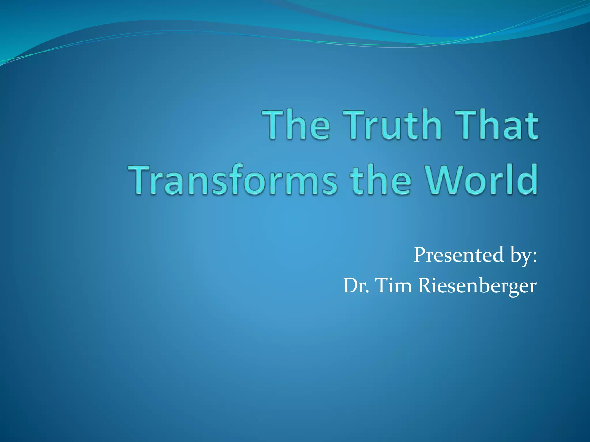 The Truth That Transforms the World - God's Amazing Love | PPT