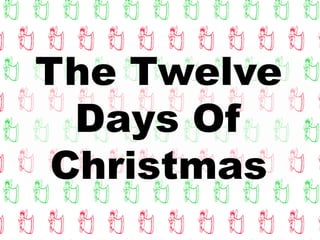 The Twelve Days Of Christmas | PPTX