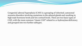 The Types and Symptoms of Congenital Adrenal Hyperplasia | PPTX