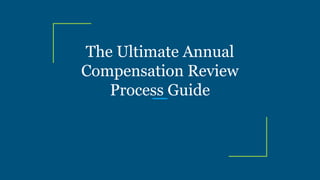 The Ultimate Annual Compensation Review Process Guide.pdf